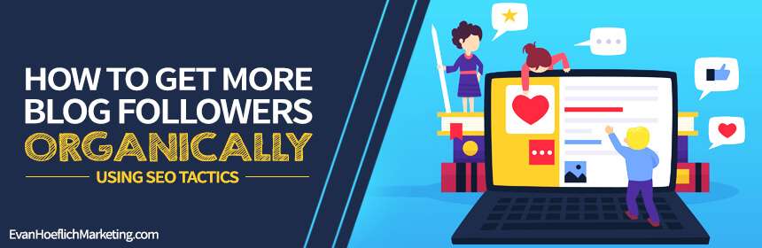How to Get Blog Followers Using SEO Tactics | Get More Blog Followers
